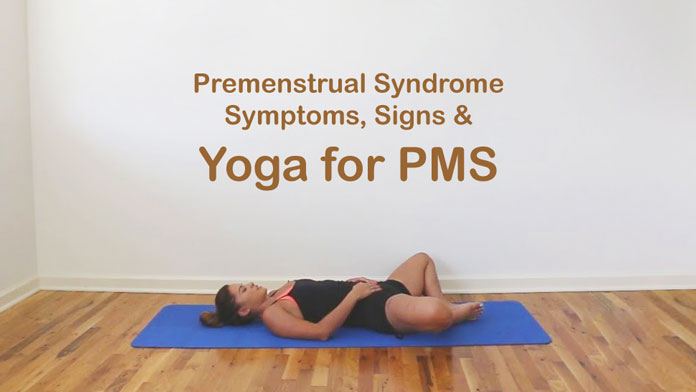 Premenstrual Syndrome Symptoms, Signs & Yoga for PMS - Aaj Ki Naari